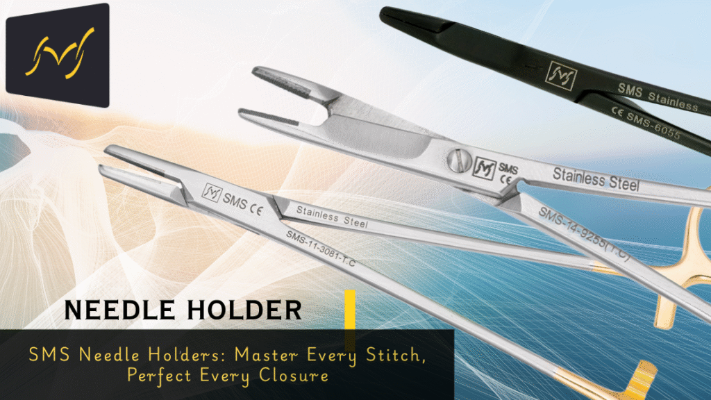 SMS Needle Holders Surgical Instruments | Essential for Suturing